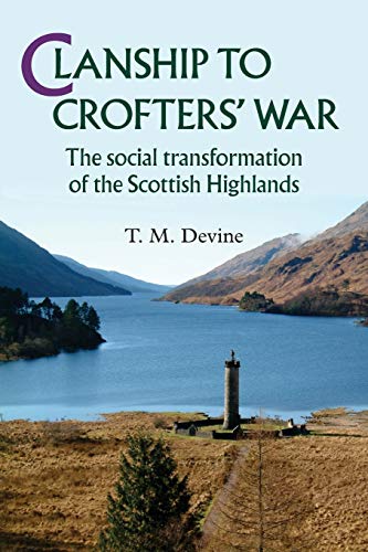 Clanship to Crofters' War: The Social Transformation of the Scottish ...