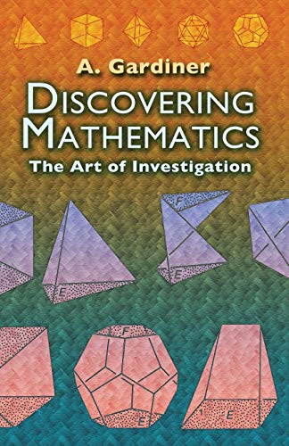 Discovering Mathematics: The Art of Investigation (Dover Books on ...