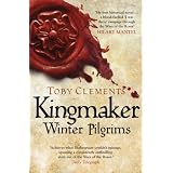 Kingmaker: Winter Pilgrims: (Book 1): Amazon.co.uk: Clements, Toby ...