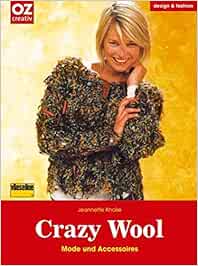 Crazy wool. Mode und Accessoires : Jeanette Knake: Amazon.de: Bücher