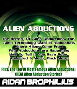 ALIEN ABDUCTIONS – The History Of Alien Abductions, Where Aliens Come From, Why Alien Abductions ...