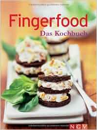 Fingerfood - Das Kochbuch: Amazon.de: .: BÃ¼cher