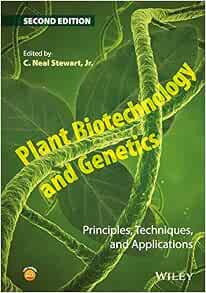 Plant Biotechnology and Genetics: Principles, Techniques, and ...