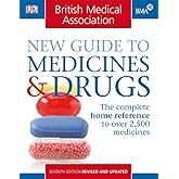 BMA New Guide to Medicine & Drugs: The Complete Home Reference to over ...