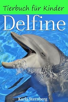 Tierbuch für Kinder - Delfine eBook: Karla Sternberg: Amazon.de: Kindle ...