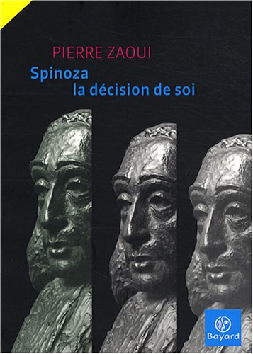 Spinoza la décision de soi : Zaoui, Pierre: Amazon.fr: Livres