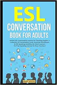 ESL Conversation Book for Adults: Instant ESL Conversation Lessons for ...