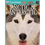 Arctic and Antarctic (Eyewitness) : DK: Amazon.co.uk: Books