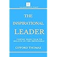 The Inspirational Leader: Inspire Your Team To Believe In The ...