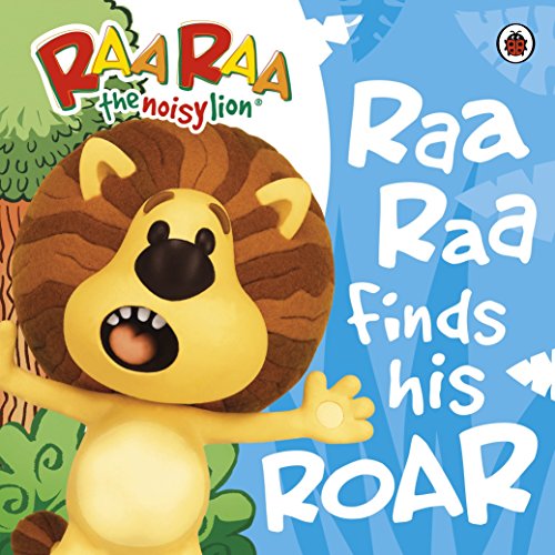 Raa Raa The Noisy Lion: Raa Raa Finds His Roar Storybook : Ladybird ...