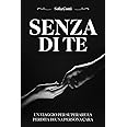 SENZA DI TE: UN VIAGGIO PER SUPERARE LA PERDITA DI UNA PERSONA CARA ...