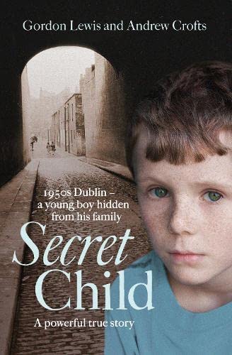 Secret Child : Lewis, Gordon, Crofts, Andrew: Amazon.co.uk: Books