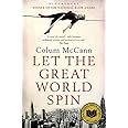 Let the Great World Spin: Amazon.co.uk: McCann, Colum: 0001408801183: Books