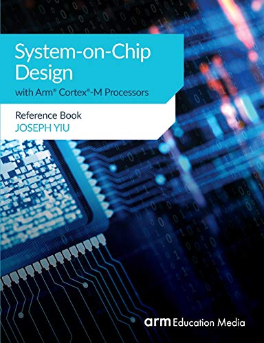 Buy System-on-Chip Design with Arm(R) Cortex(R)-M Processors: Reference ...