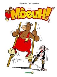 Moeuh, tome 3 ! - Wil Raymakers - Babelio