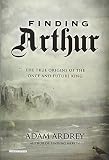 Revealing King Arthur: Swords, Stones and Digging for Camelot: Amazon ...