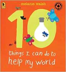Amazon.fr - 10 Things I Can Do to Help My World - Melanie Walsh - Livres