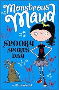 Monstrous Maud: Spooky Sports Day : Saddlewick, A. B., Horne, Sarah ...