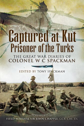 Captured at Kut, Prisoner of the Turks: The Great War Diaries of ...