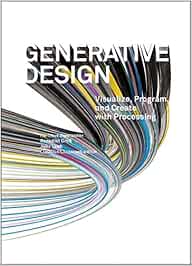 Buy Generative Design: Visualize, Program, and Create with Processing ...