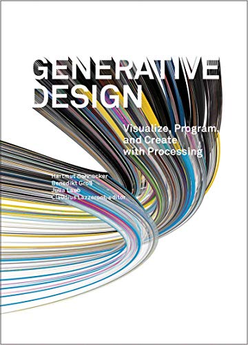 Generative Design: Visualize, Program, and Create with Processing ...