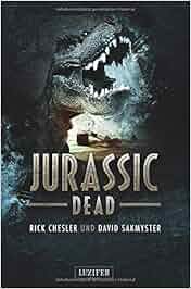 Jurassic Dead: Horrorthriller: Amazon.de: Rick Chesler, David Sakmyster ...