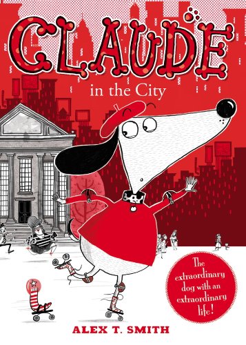 Claude in the City: Amazon.co.uk: Alex T. Smith: 8601404290503: Books