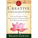 Creative Visualization: Use the Power of Your Imagination to Create ...