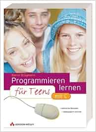 Programmieren lernen für Teens . mit C Sonstige Bücher AW: Amazon.de ...