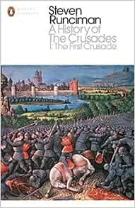 A History of the Crusades I: The First Crusade and the Foundation of ...