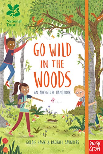National Trust: Go Wild in the Woods: An Adventure Handbook: Woodlands ...