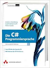 Die C# Programmiersprache: Die komplette Sprachreferenz (Programmer's ...