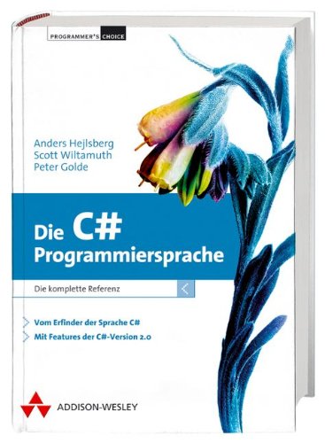 Die C# Programmiersprache: Die komplette Sprachreferenz (Programmer's ...