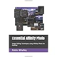 Essential Affinity Photo: Image Editing Techniques using Affinity Photo ...