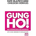 Gung Ho!: How To Motivate People In Any Organization (The One Minute ...