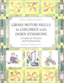 Gross Motor Skills in Children with Down Syndrome: A Guide for Parents ...