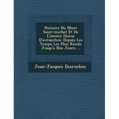 Archie Anson: Histoire Du Mont Saint-Michel Et De L Ancien Dioc Se D ...