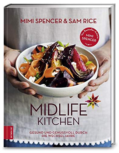 Midlife Kitchen: Gesund und genussvoll durch die Wechseljahre : Spencer ...