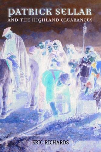 Patrick Sellar and the Highland Clearances: Homicide, Eviction and the ...