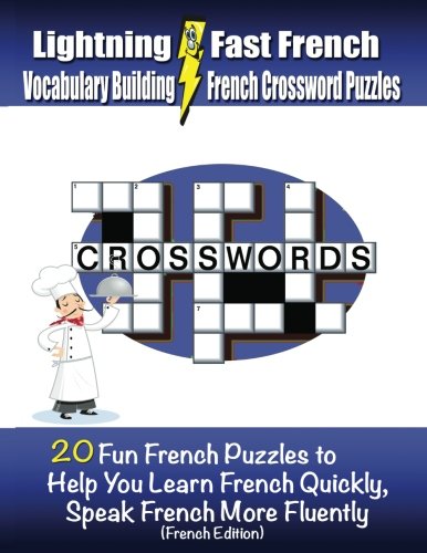 Lightning Fast French Vocabulary Building French Crossword Puzzles: 20 ...