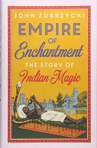 Buy Empire of Enchantment: The Story of Indian Magic Book Online at Low ...
