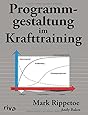 Programmgestaltung im Krafttraining: Amazon.de: Mark Rippetoe, Andy ...