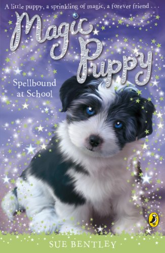 Magic Puppy: Spellbound at School (Magic Puppy, 15) : Bentley, Sue ...