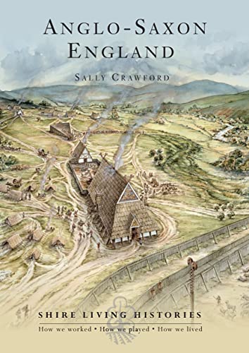 Anglo-Saxon England: 400–790 (Shire Living Histories): Amazon.co.uk ...