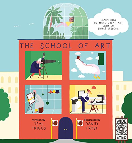 The School of Art: Learn how to make great art with 40 simple lessons ...