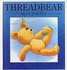Threadbear: Amazon.co.uk: Mick Inkpen: 9780340586334: Books