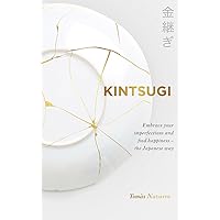 Kintsugi: Embrace your imperfections and find happiness - the Japanese way: Amazon.co.uk ...