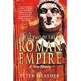 The Fall of the Roman Empire: A New History : Heather, Peter: Amazon.co ...
