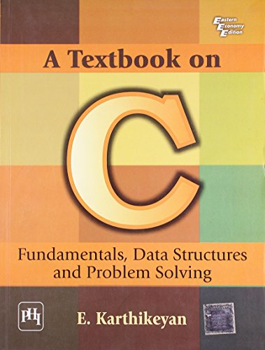 Buy A Textbook on C: Fundamentals, Data Structures and Problem Solving ...