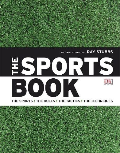 The Sports Book: The Sports. The Rules. The Tactics. The Techniques ...